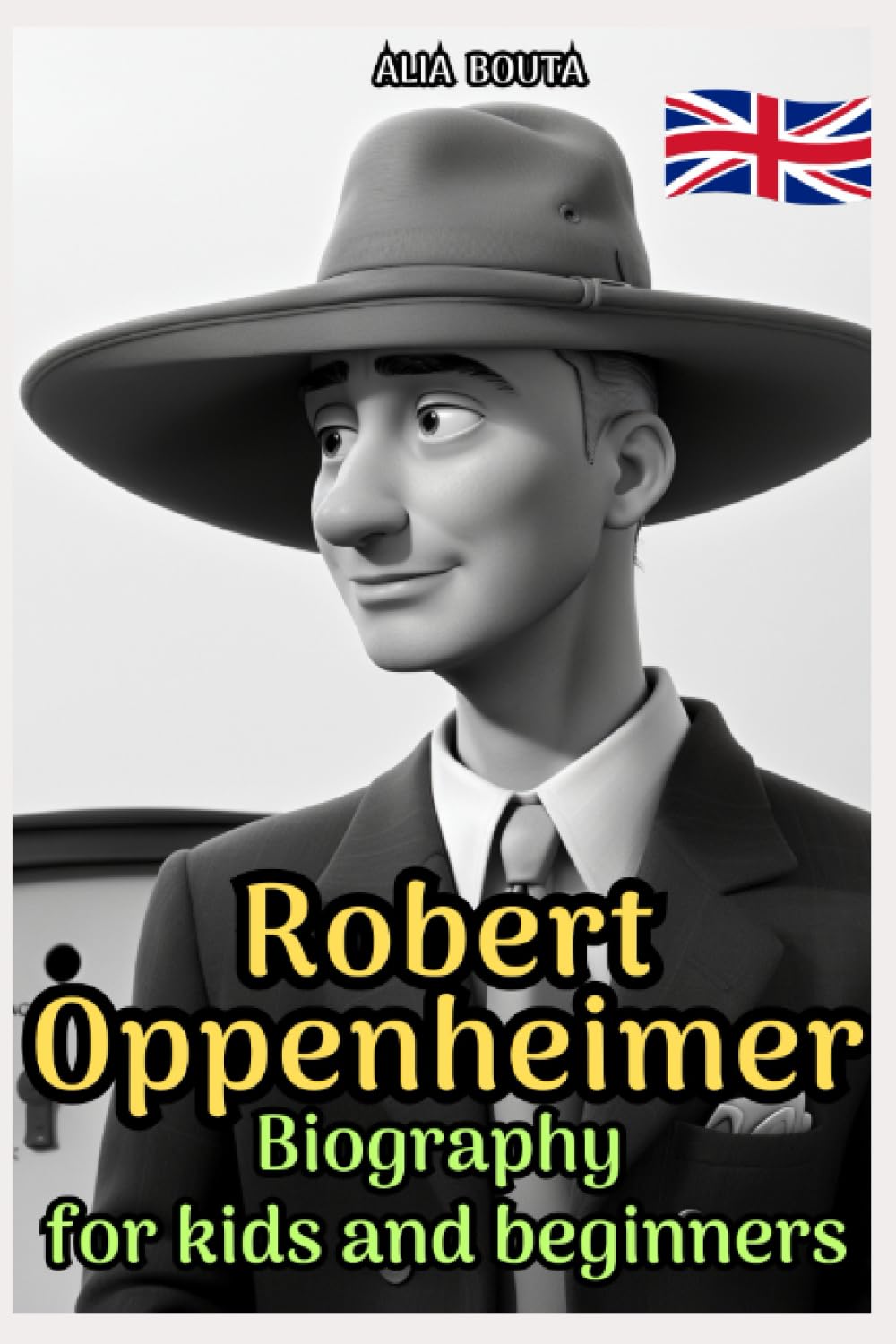 Robert Oppenheimer : Biography for kids and beginners: Bouta, Alia ...