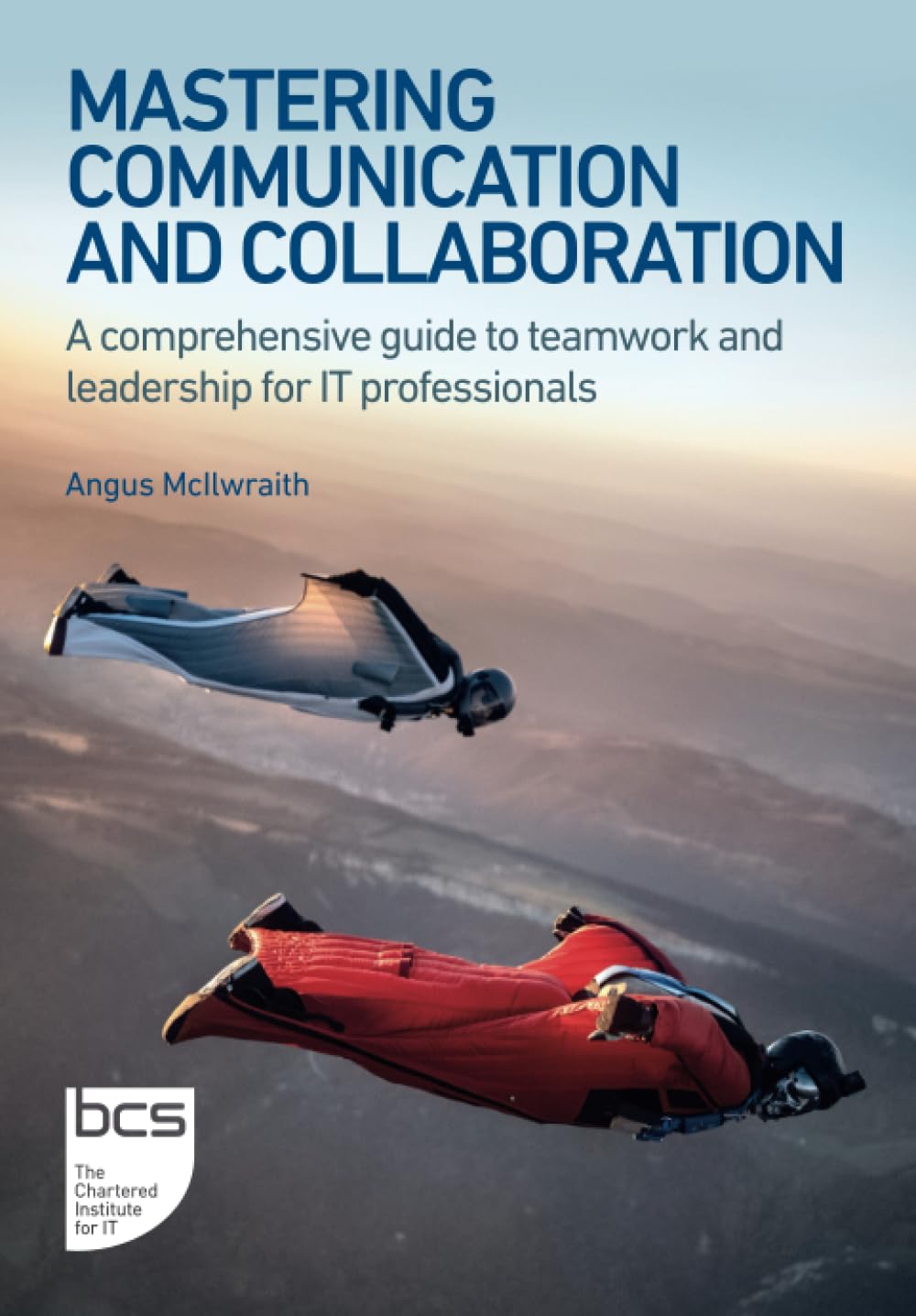 Mastering Communication and Collaboration: A comprehensive guide to teamwork and leadership for ...