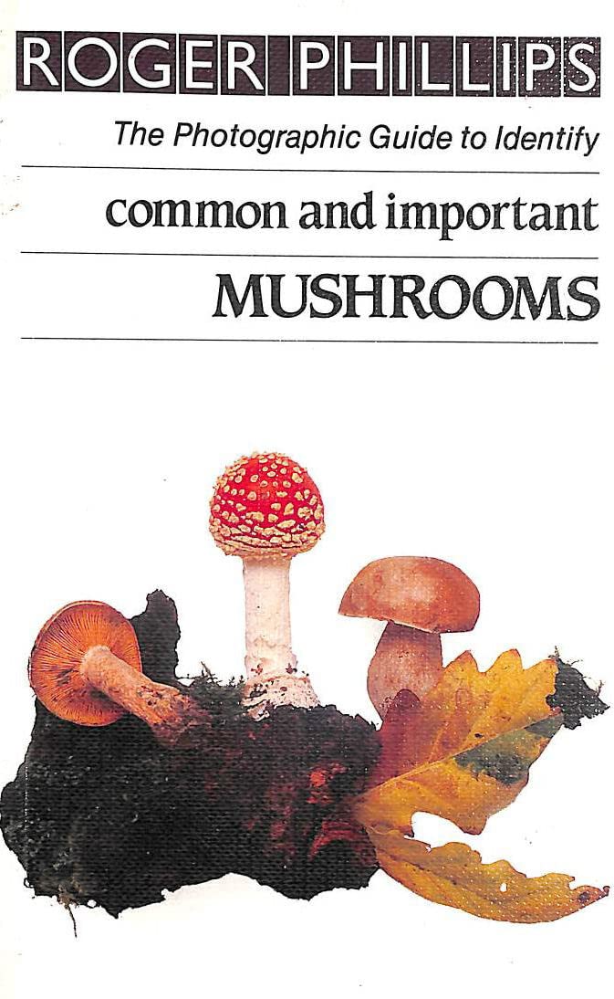 Mushrooms: The Photographic Guide to Identify Common and Important ...