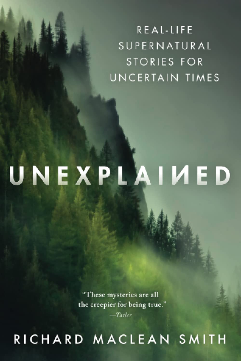 Unexplained: Real-Life Supernatural Stories for Uncertain Times (True ...
