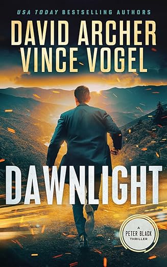 Dawnlight (Peter Black Book 10) eBook : Archer, David, Vogel, Vince: Amazon.co.uk: Kindle Store