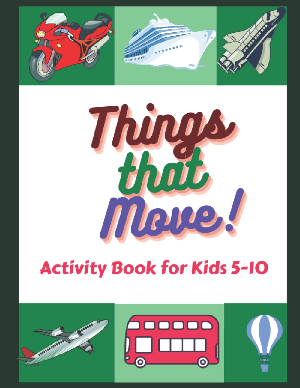 Things That Move!: Activity Book for Kids 5-10 : Pilarchie, Claudette ...