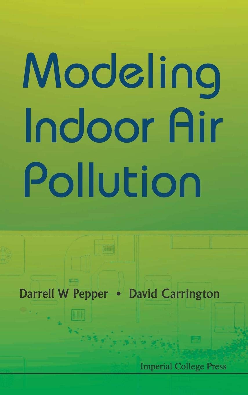 MODELING INDOOR AIR POLLUTION: Pepper, Darrell W, Carrington, David B ...