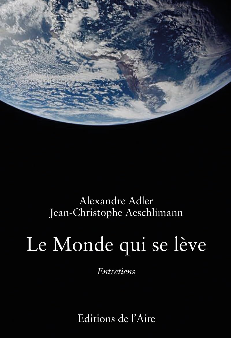 LE MONDE QUI SE LEVE: ENTRETIENS : Adler, Alexandre, Aeschlimann, Jean ...