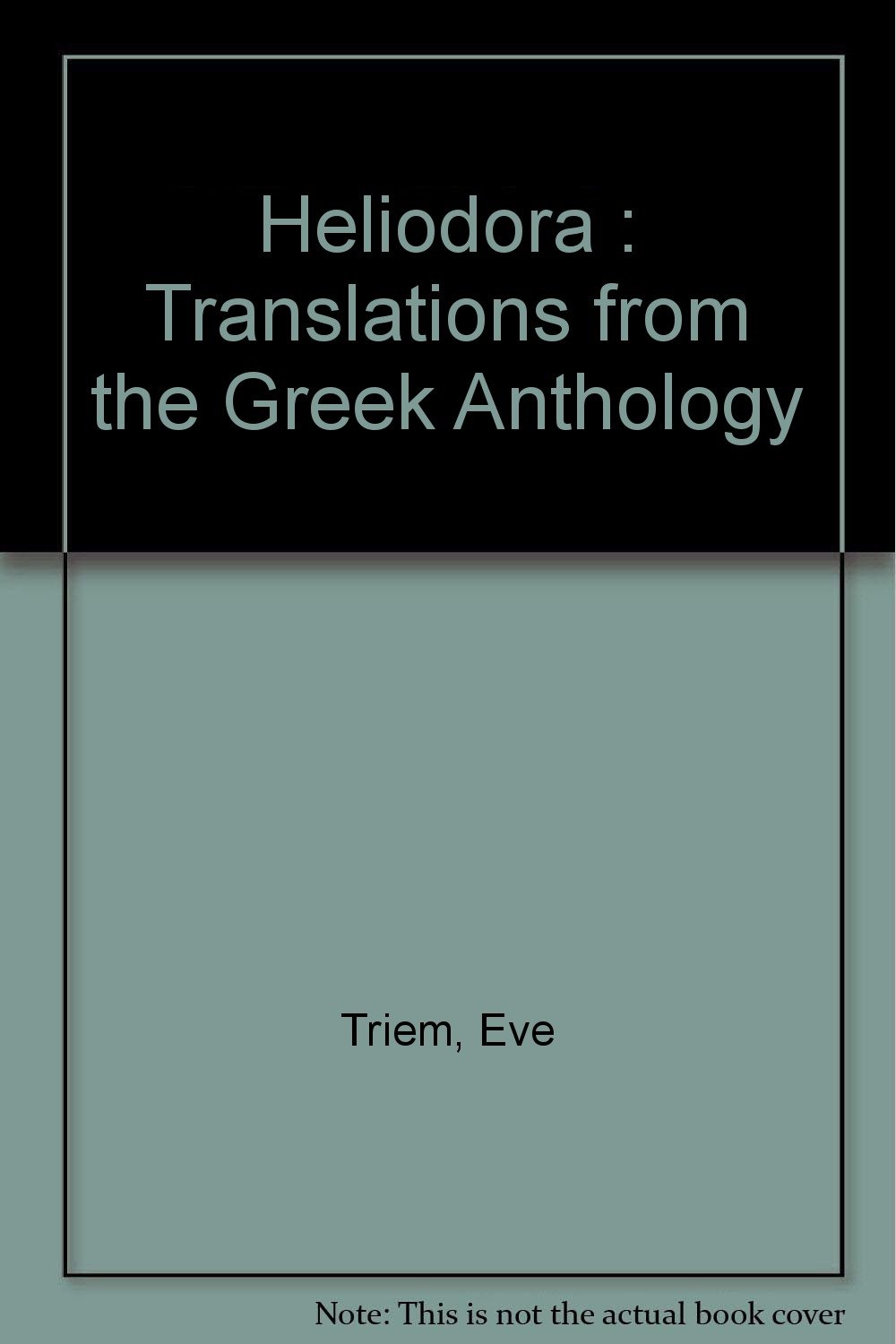 Heliodora : Translations from the Greek Anthology: Eve Triem: Amazon ...