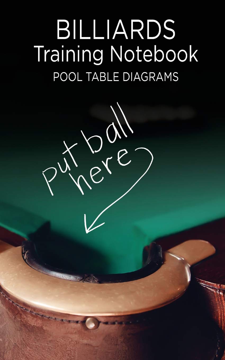 Billiards Training Notebook Pool Table Diagrams: Put Ball Here ...