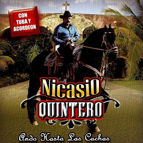 Play Con Banda Y Acordeon Ando Hasta Las Cachas by Nicasio Quintero on ...