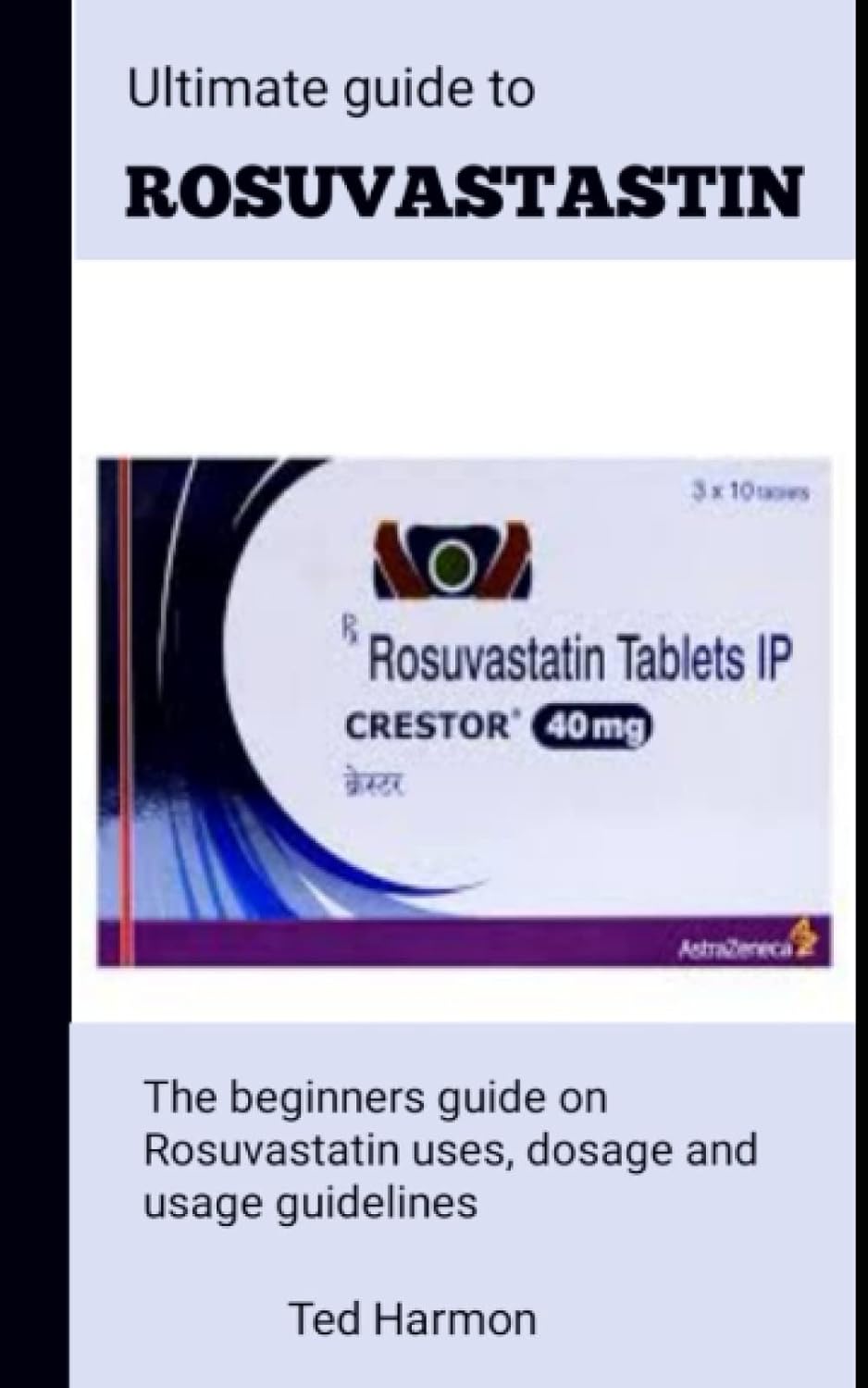 ULTIMATE GUIDE TO ROSTUVASTATIN: The Beginners Guide On Rosuvastatin ...