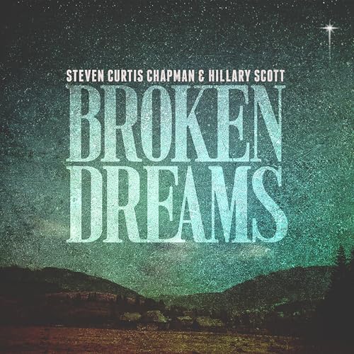 Play Broken Dreams by Steven Curtis Chapman & Hillary Scott on Amazon ...