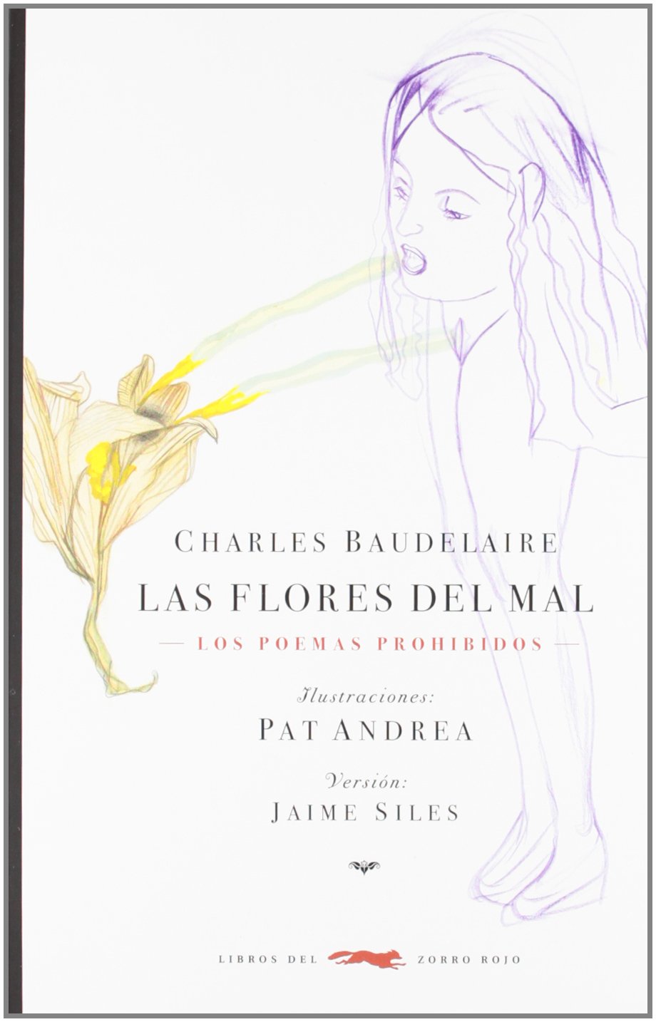Las flores del mal: Baudelaire, Charles, Andrea, Pat, Siles, Jaime ...