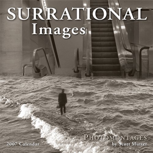 Surrational Images 2007 Calendar: Photomantages: Mutter, Scott ...