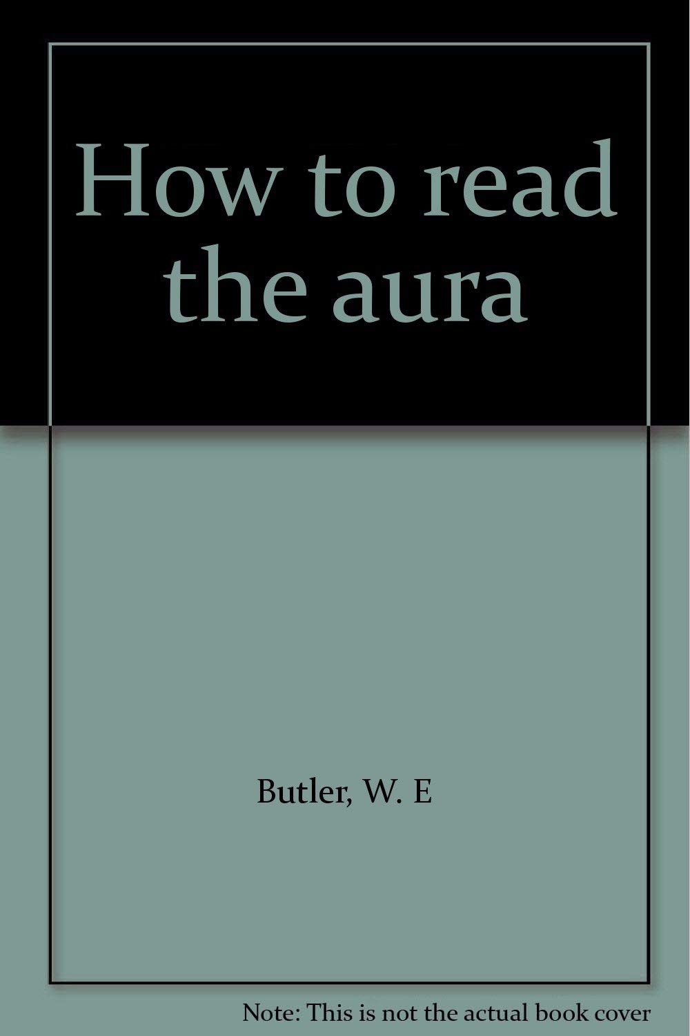 How to read the aura: Butler, W.E.: 9780877280903: Amazon.com: Books