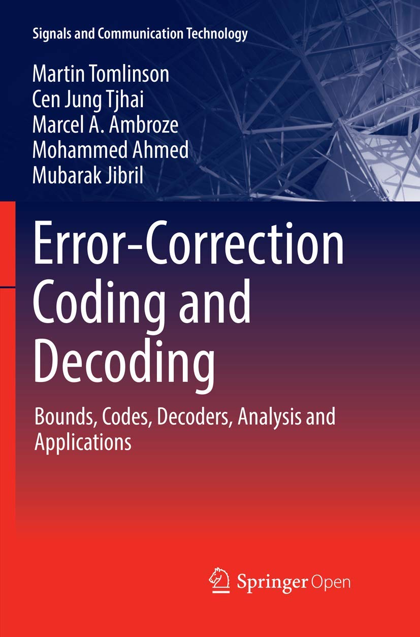 Error-Correction Coding and Decoding: Bounds, Codes, Decoders, Analysis ...