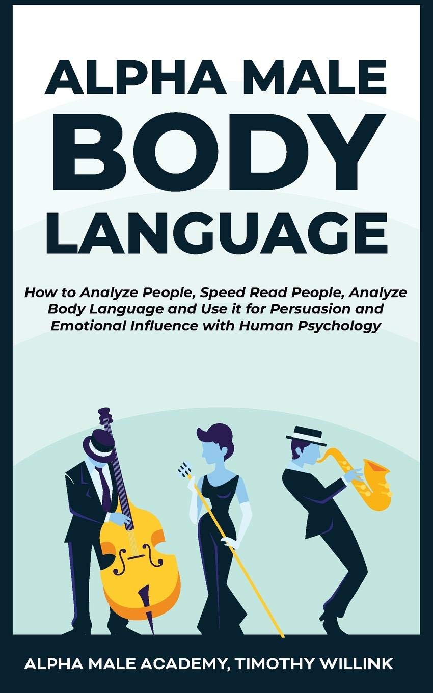 Buy Alpha Male Body Language: How to Analyze People, Speed Read People ...
