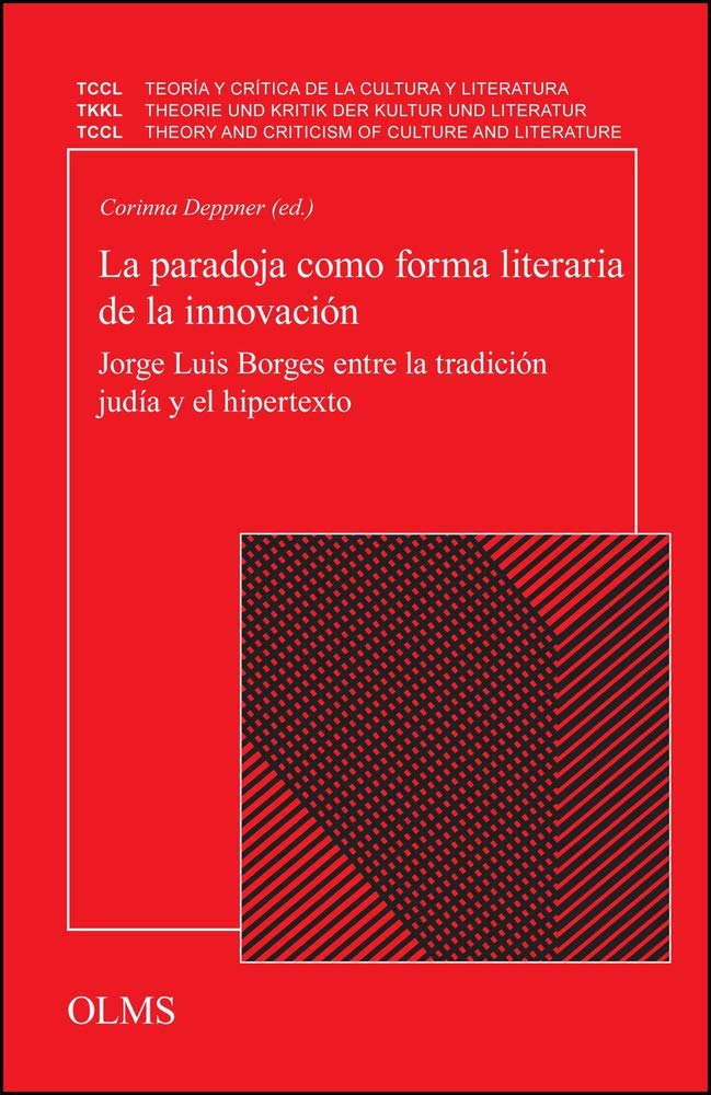 La paradoja como forma literaria de la innovación: Jorge Luis Borges ...