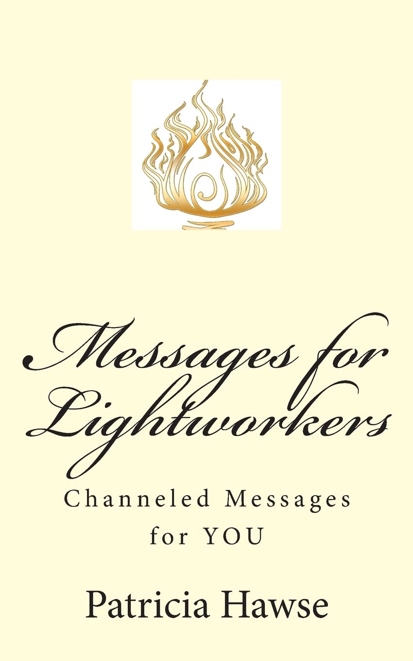 Messages for Lightworkers: Channeled Messages for YOU: Hawse, Patricia ...