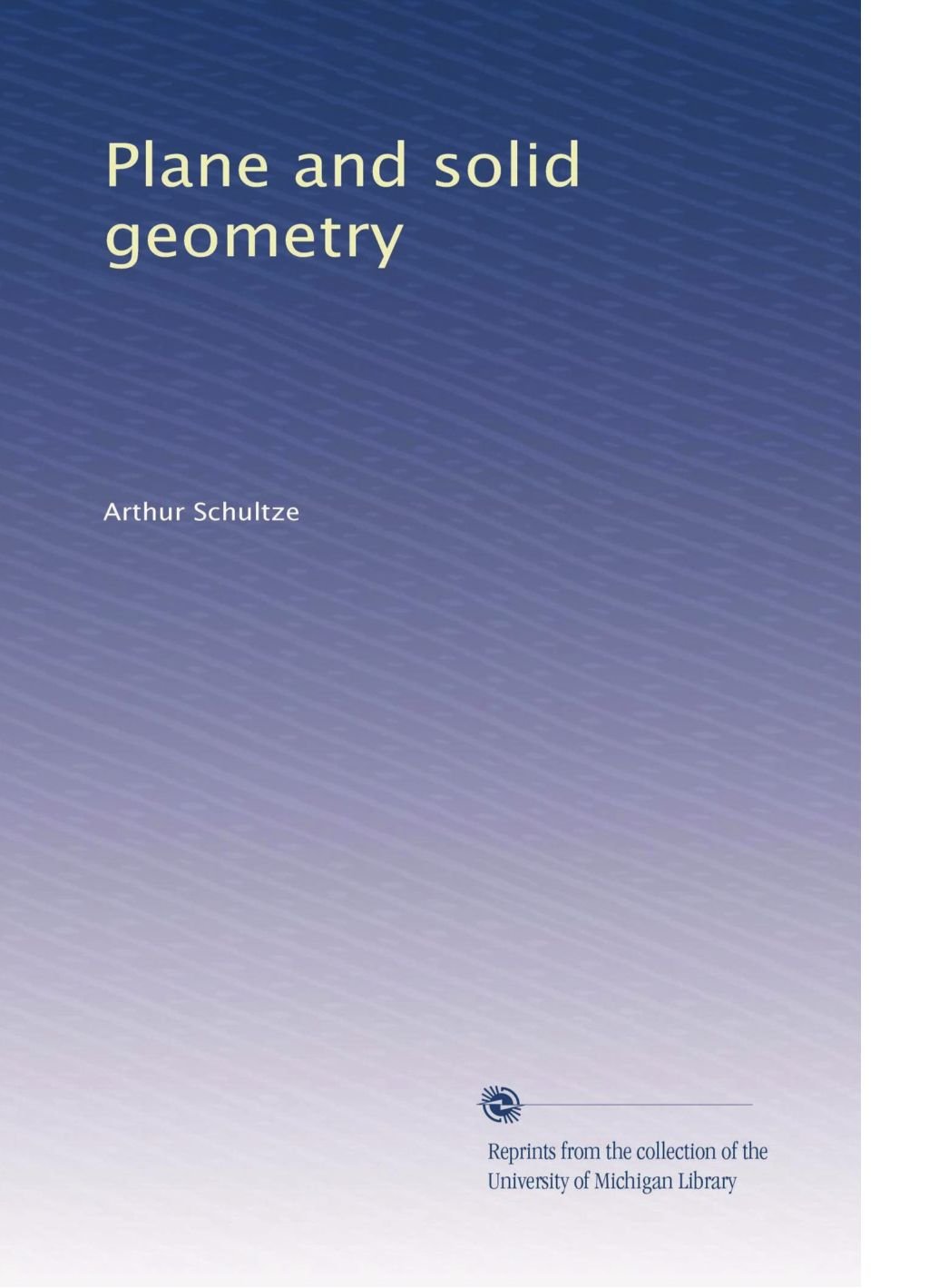 Amazon.com: Plane and solid geometry: Schultze, Arthur: Books