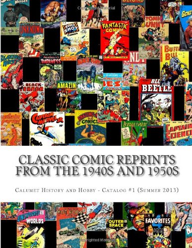 Classic Comic Reprints From The 1940s and 1950s: Calumet History and ...