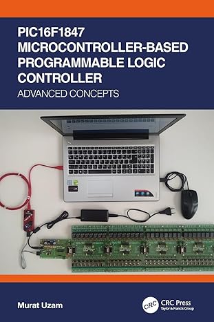 PIC16F1847 Microcontroller-Based Programmable Logic Controller: Uzam, Murat: 9780367556075 ...