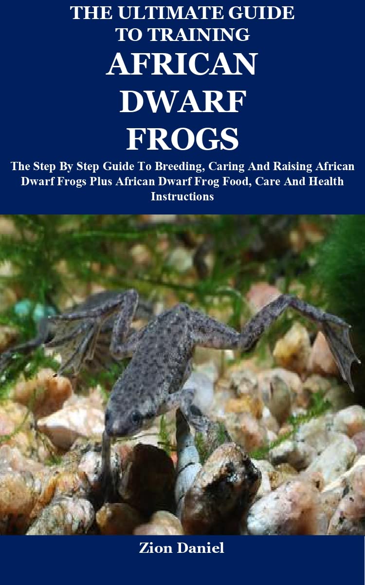Buy The Ultimate Guide to Training African Dwarf Frogs: The Step By ...