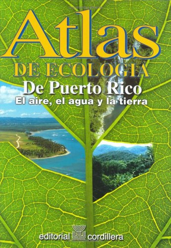 Atlas de Ecologia de Puerto Rico:el aire, el agua y la tierra (Spanish ...