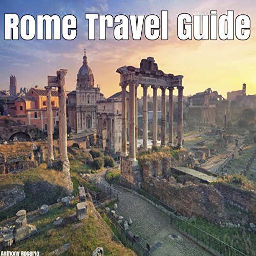 Amazon.com: Rome Travel Guide (Audible Audio Edition): Anthony Roserio ...