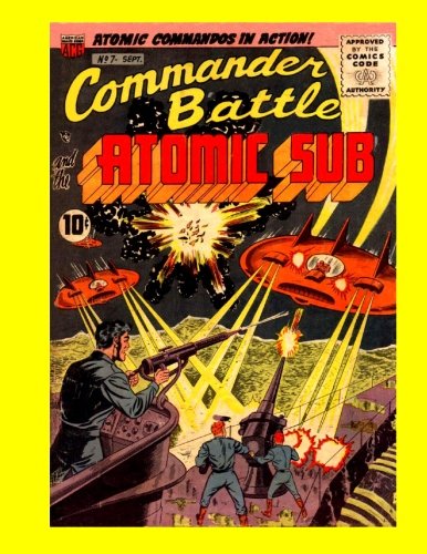 Commander Battle And The Atomic Sub #7: Exciting Atomic Age Cold War ...