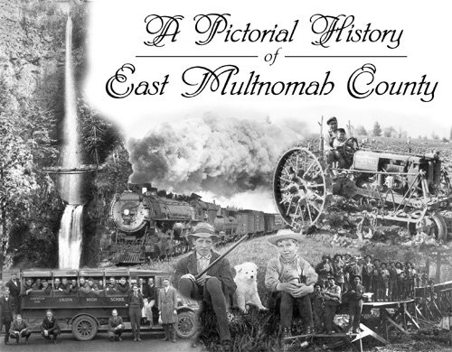 A Pictorial History of East Multnomah County: The Gresham Outlook ...