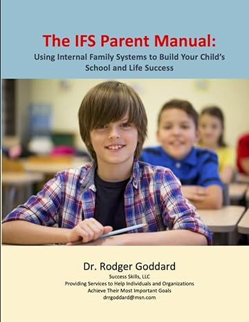 The IFS Parent Manual: Using Internal Family Systems to Build Your ...