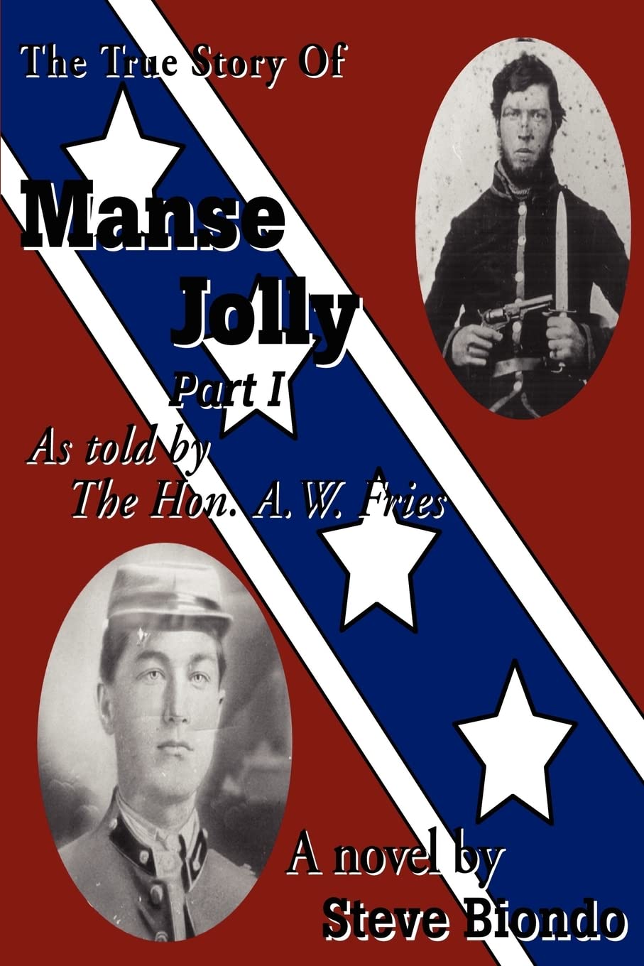 The True Story Of Manse Jolly Part I: As told by The Hon. A.W. Fries ...
