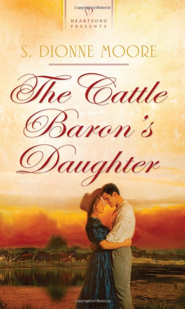 The Cattle Baron's Daughter (Heartsong Presents-Historical): Moore, S ...