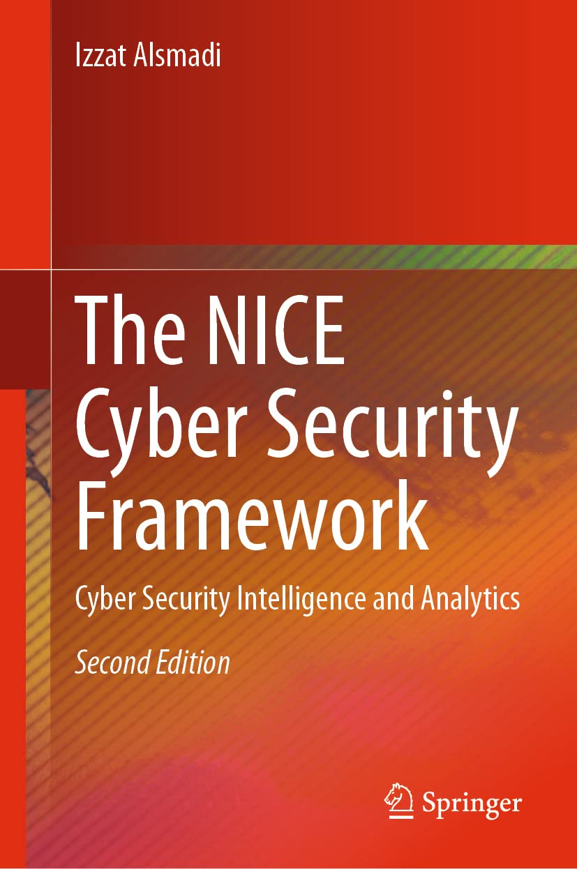 The Nice Cyber Security Framework Cyber Security Intelligence And Analytics Alsmadi Izzat