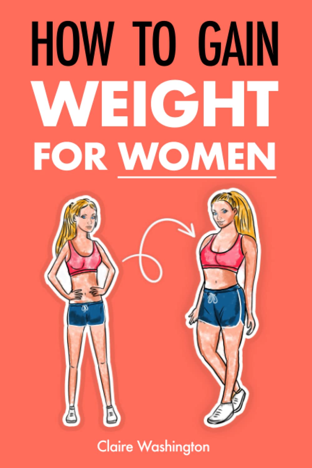 How To Gain Weight For Women: A Woman's Guide to Gaining Weight and ...