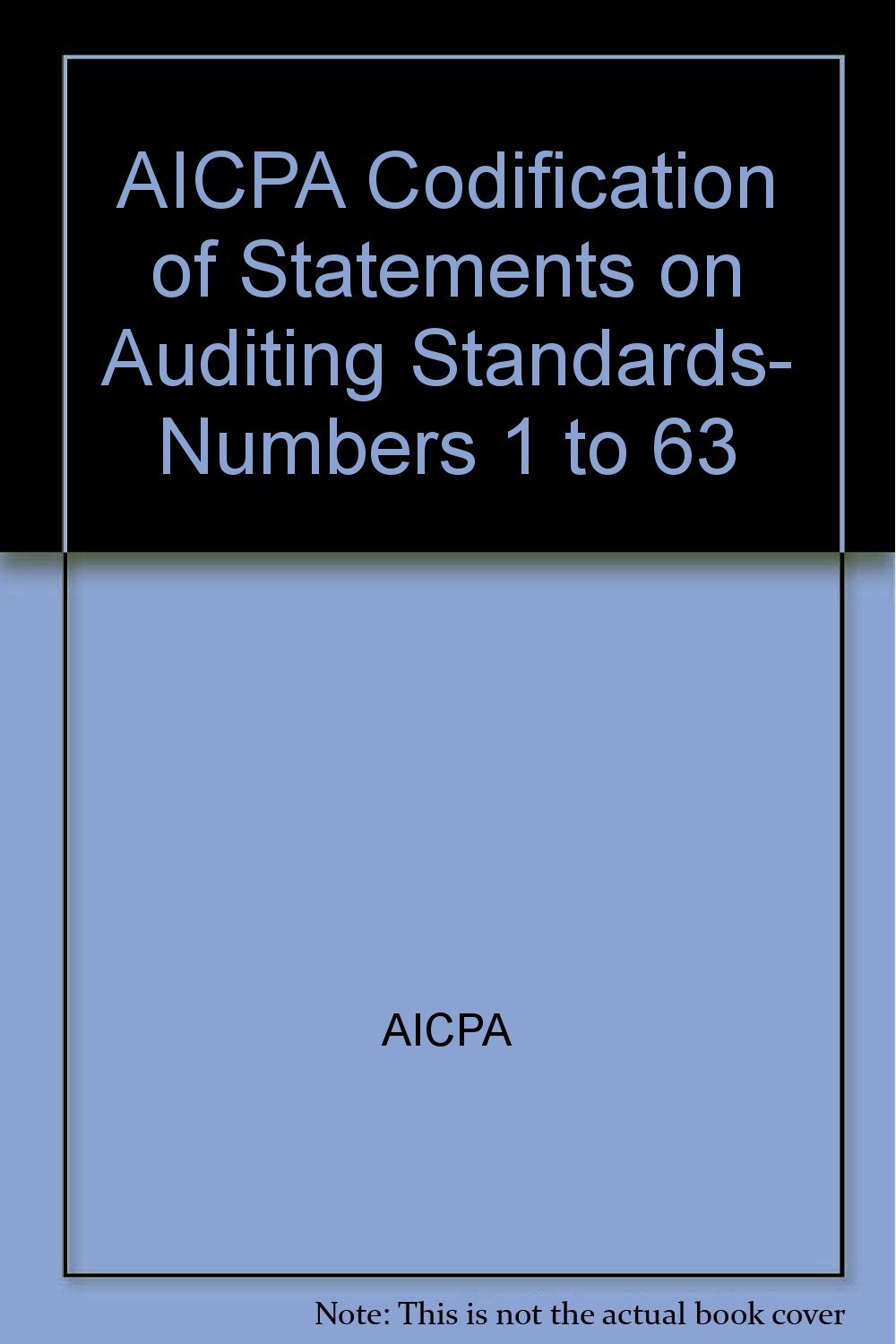 AICPA Codification of Statements on Auditing Standards- Numbers 1 to 63 ...