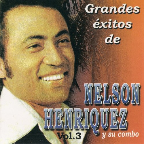 Play Grandes Exitos de Nelson Henriquez y Su Combo, Vol. 3 by Nelson ...