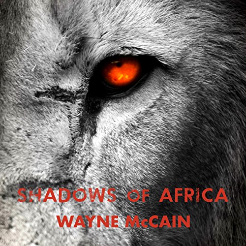 Amazon.com: Shadows of Africa (Audible Audio Edition): Wayne McCain ...