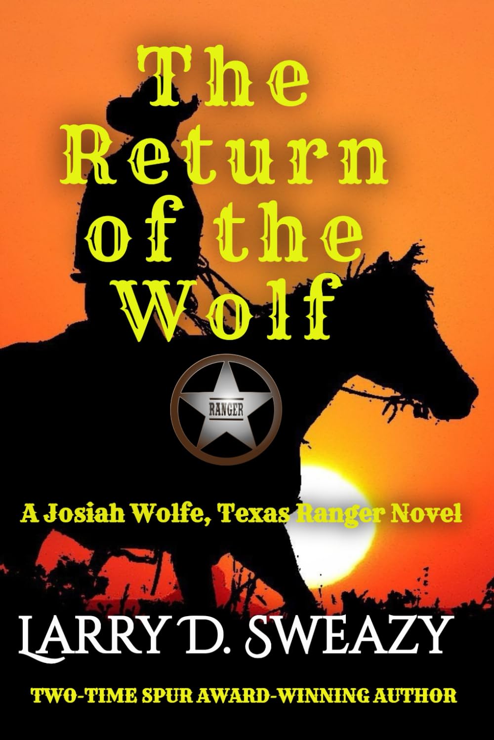 The Return of the Wolf: A Josiah Wolfe, Texas Ranger Novel: Sweazy ...