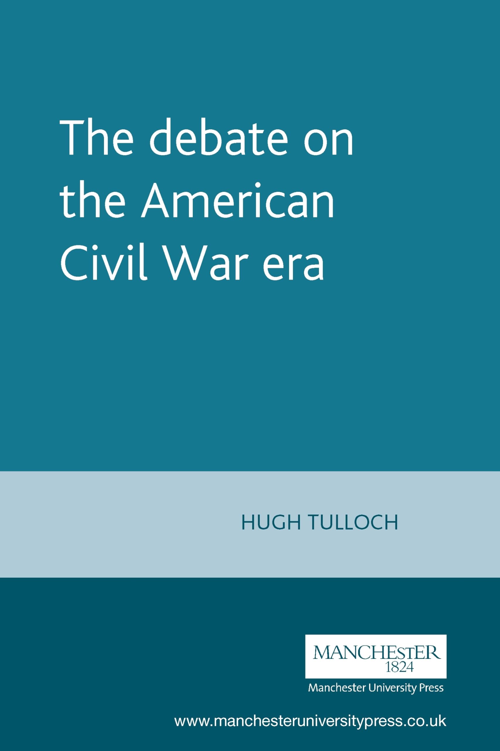 The debate on the American Civil War era (Issues in Historiography ...