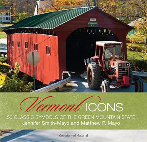 Vermont Icons: 50 Classic Symbols Of The Green Mountain State: Mayo ...