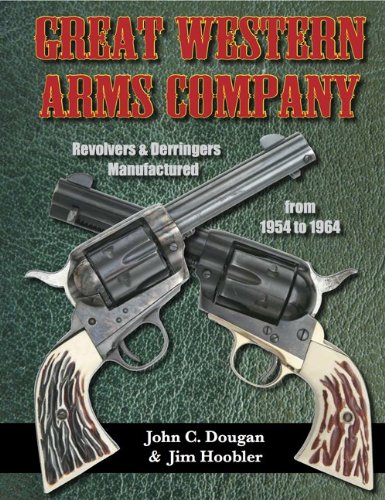 Great Western Arms Company; Revolvers and Derringers Manufactured from ...