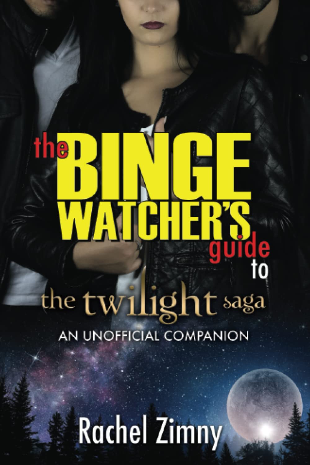 The Binge Watcher's Guide to the Twilight Saga: An Unofficial Guide ...