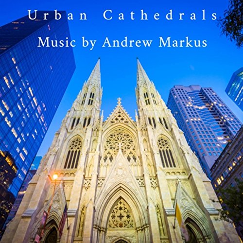 Play Urban Cathedrals by Andrew Markus on Amazon Music