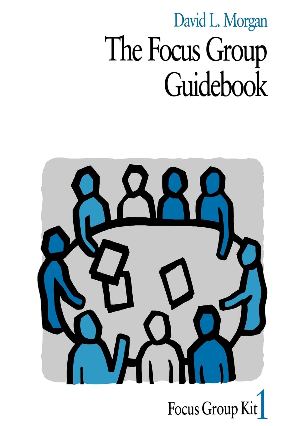 The Focus Group Guidebook (Focus Group Kit): 9780761908180: Medicine ...