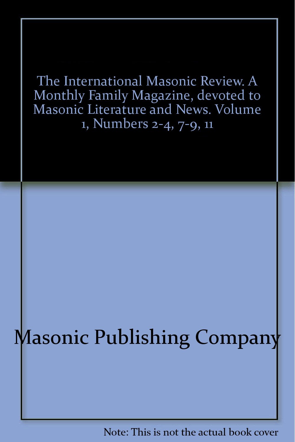 The International Masonic Review. A Monthly Family Magazine, devoted to ...