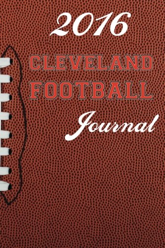2016 Cleveland Football Journal (2016 Football Journal): K, B ...