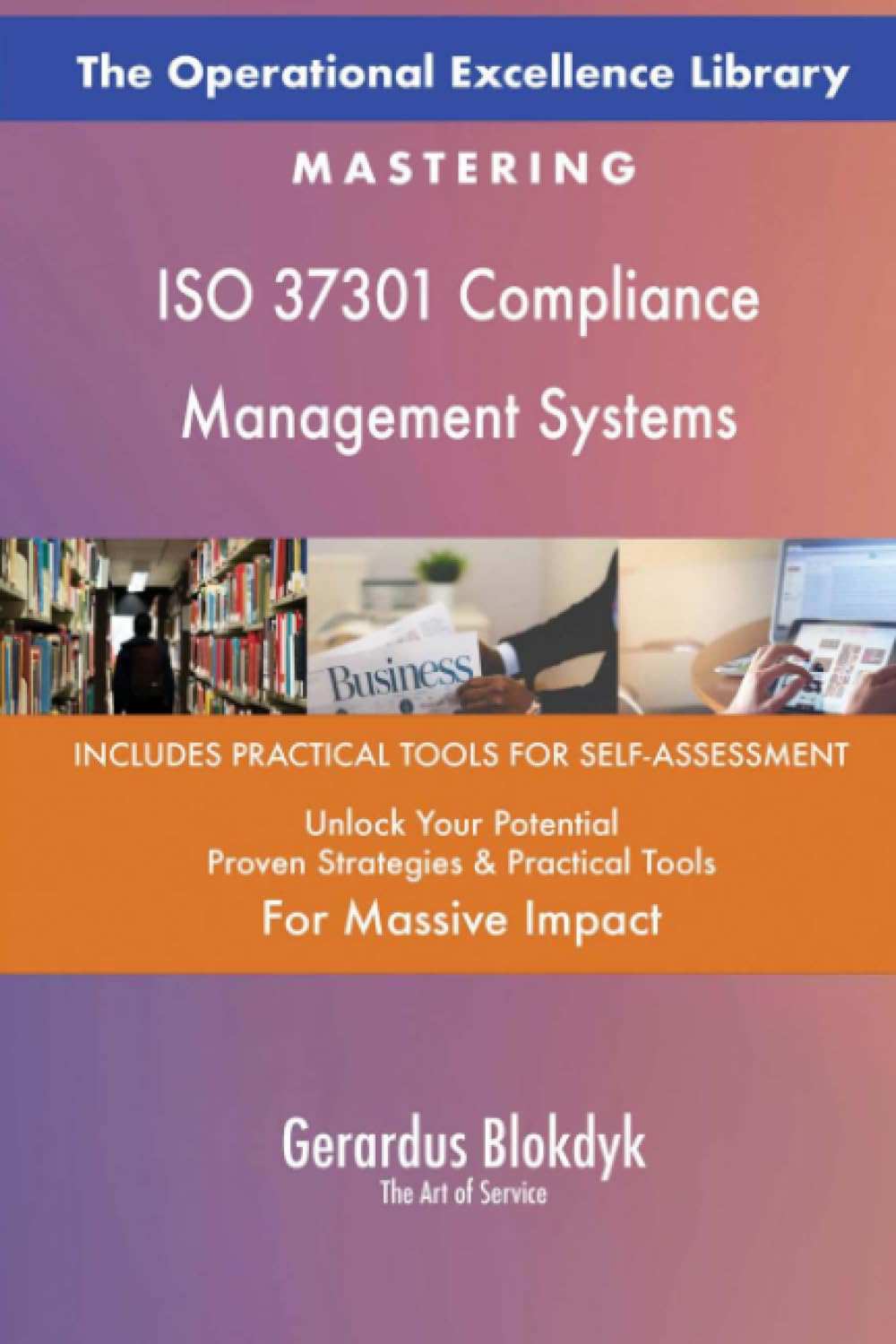 The Operational Excellence Library; Mastering ISO 37301 Compliance ...