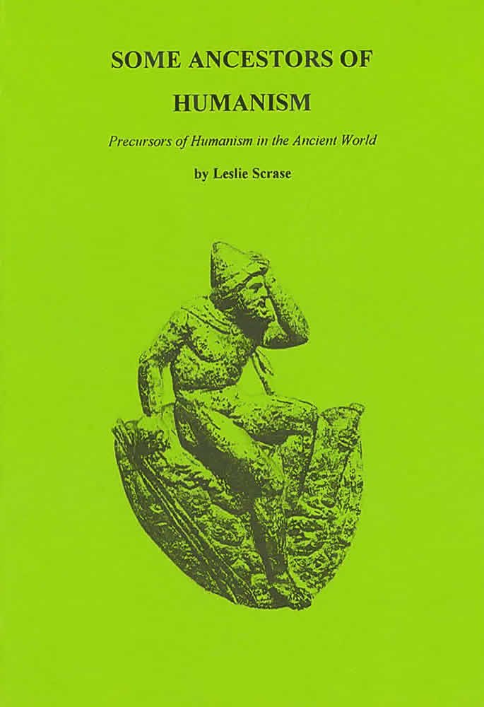 Some ancestors of Humanism: precursors of Humanism in the ancient world ...