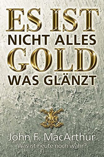Es ist nicht alles Gold was glänzt : MacArthur, John F, Reimer, Melanie ...