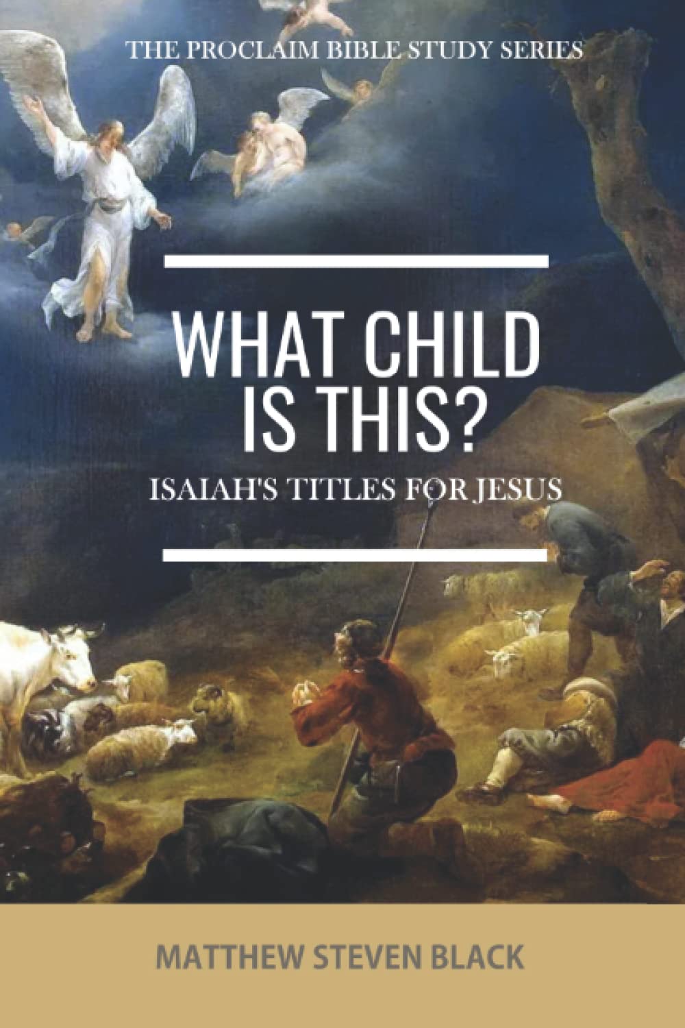 What Child Is This? (The Proclaim Bible Study Series): Isaiah's Titles ...