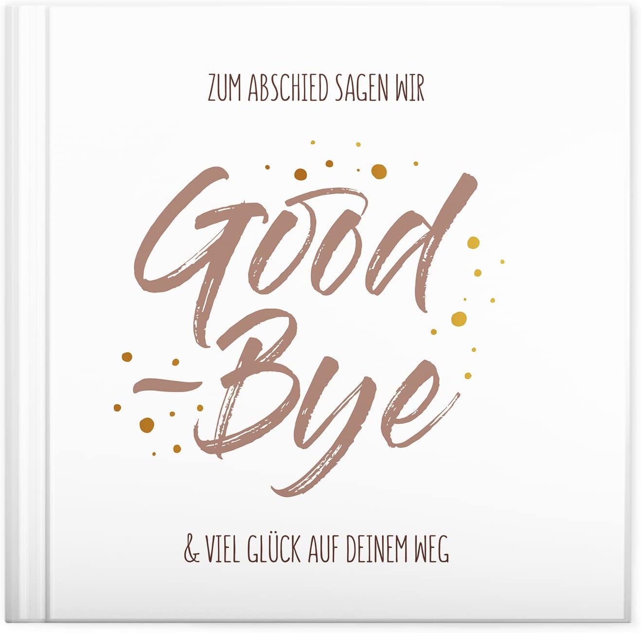 Abschiedsbuch für Kollegen, Lehrer, Freunde - Es war schön mit dir ...